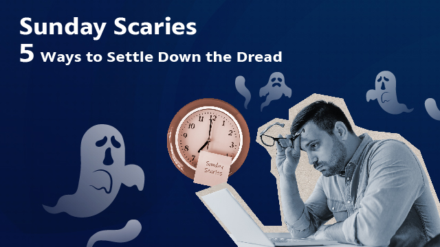 Sunday Scaries: 5 Ways to Settle Down the Dread