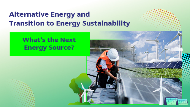 Alternative Energy and Transition to Energy Sustainability