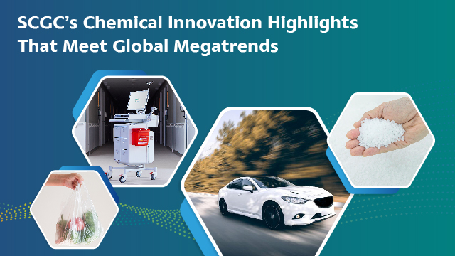 SCGC’s Chemical Innovation Highlights That Meet Global Megatrends